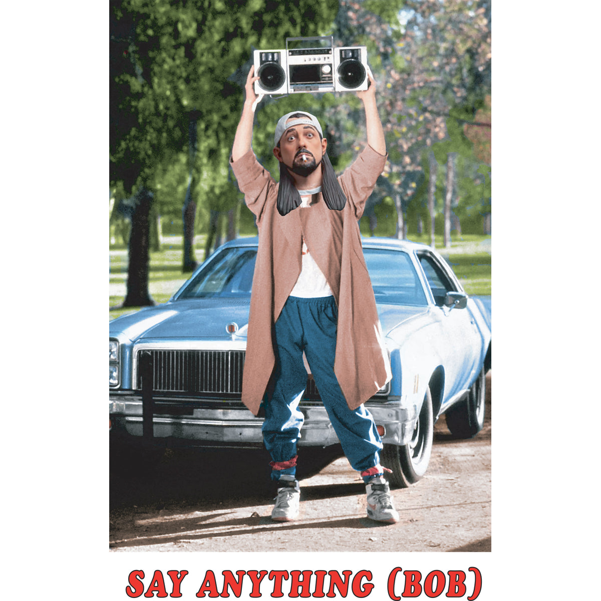 SAY ANYTHING BOB
